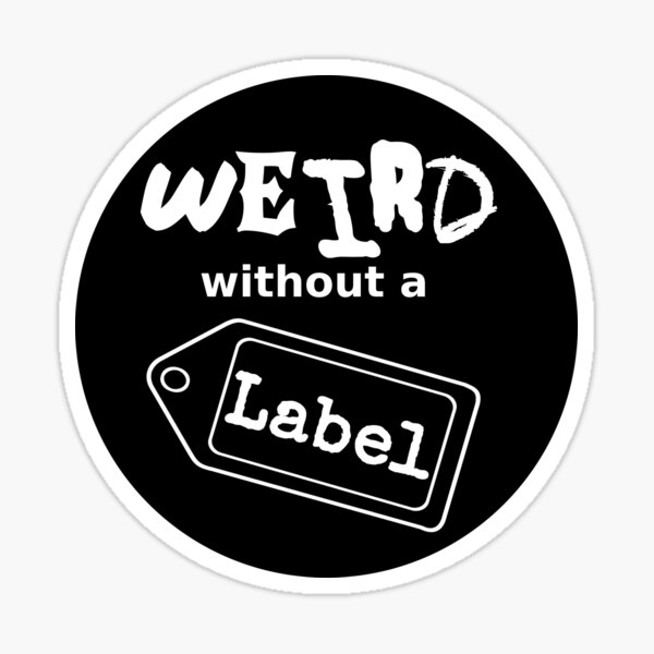 "Weird without a label, for dark background" Sticker for Sale by Jeeb ...