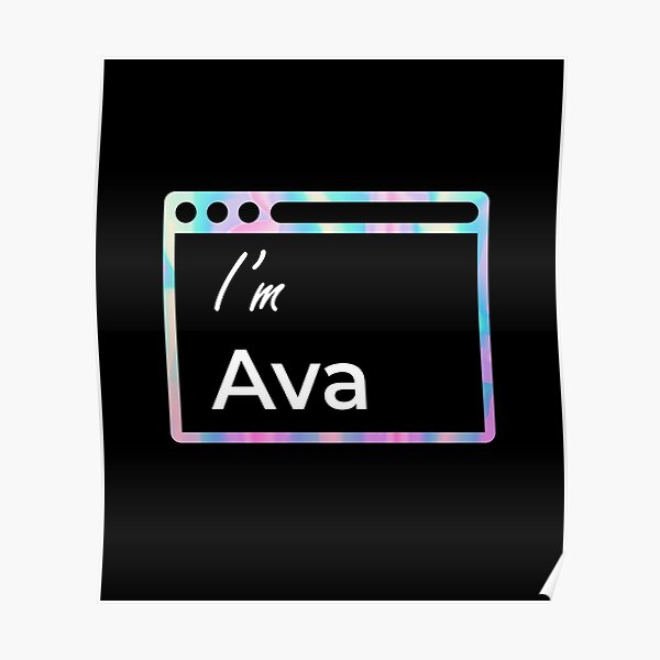 "Ava - I'm Ava - My name is Ava" Poster for Sale by viniciussmrt ...