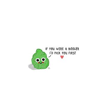 "If You Were A Booger I'd Pick You First" Greeting Card for Sale by ...