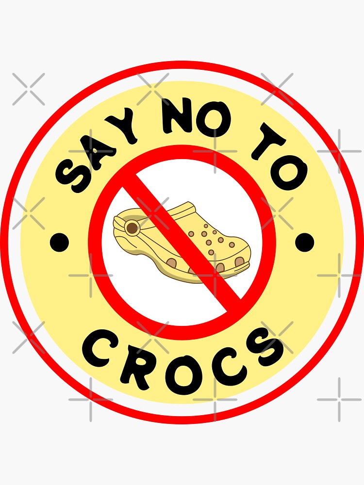 "Funny Shoes Sandles Banned Sayings Quotes: "Say No To Crocs"" Sticker ...