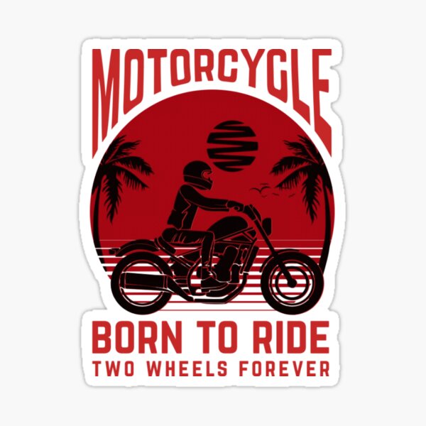"2 wheels forever. Born to ride" Sticker for Sale by TomOGotchi | Redbubble