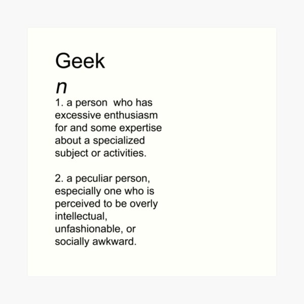 "The meaning of Geek." Art Print by ConnZMC | Redbubble