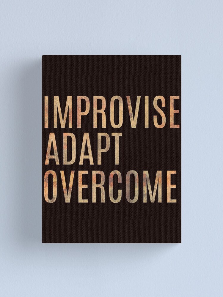 "Improvise, Adapt, Overcome " Canvas Print by Kaijester | Redbubble