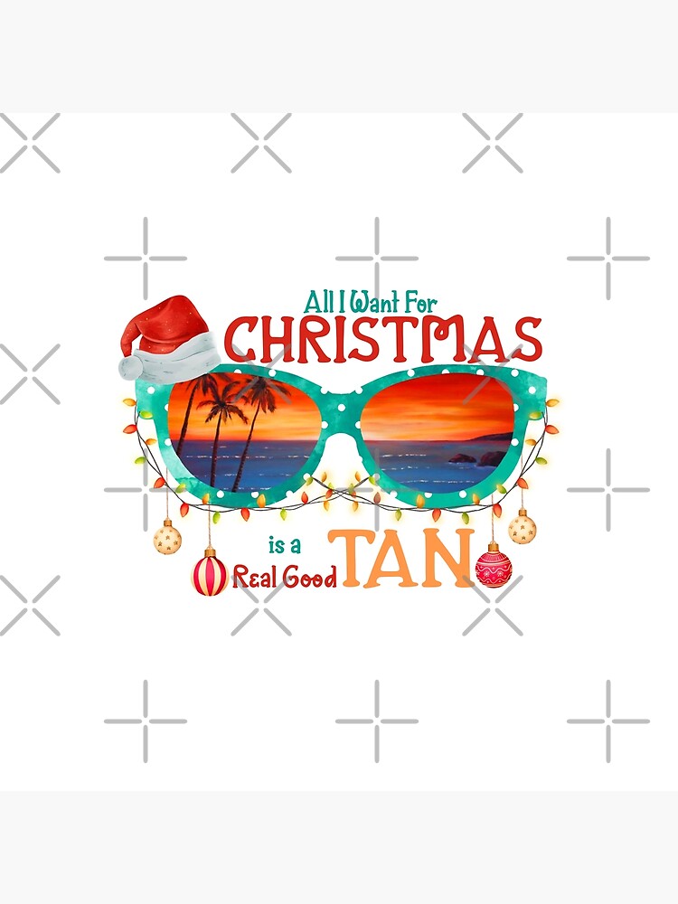 "All I Want For Christmas is a Real Good Tan" Poster for Sale by ...