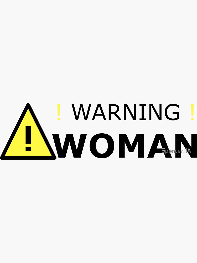 "WARNING: WOMAN" Sticker for Sale by SpencerHA | Redbubble