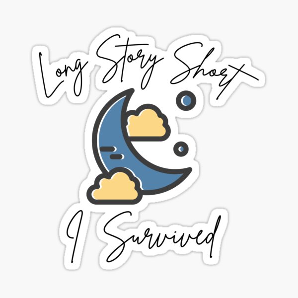 "Long Story Short I Survived Set Stickers" Sticker for Sale by ...