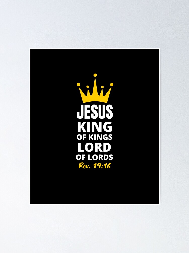 "Jesus King of kings Lord of lords" Poster for Sale by TeeRedeemed ...