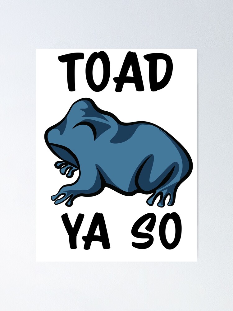 "Toad Ya So" Poster for Sale by InkLayer | Redbubble