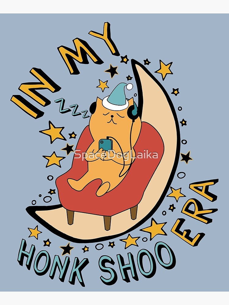 "In My Honk Shoo Era - Sleepy Meme" Poster for Sale by SpaceDogLaika | Redbubble