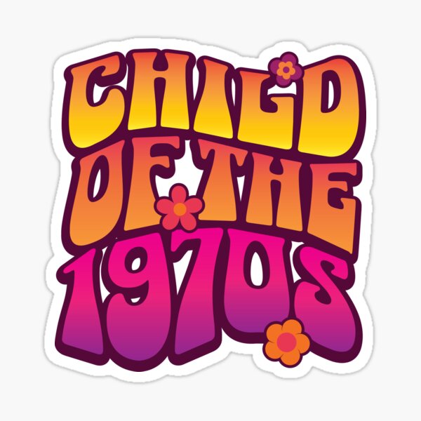 "Child of the 1970s" Sticker for Sale by MalarkeyLabs | Redbubble