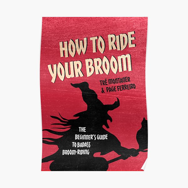 "How to Ride Your Broom: a Witch's Guide to Badass Broom-Riding" Poster ...