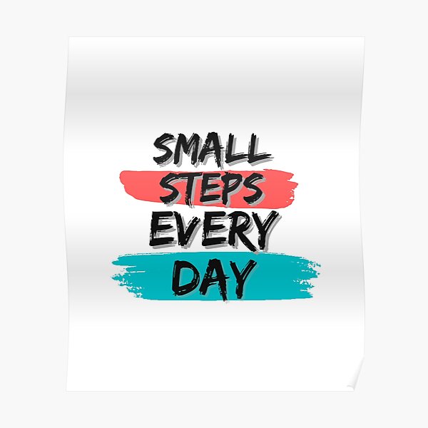 "Small Steps Every Day" Poster for Sale by Mhayra | Redbubble