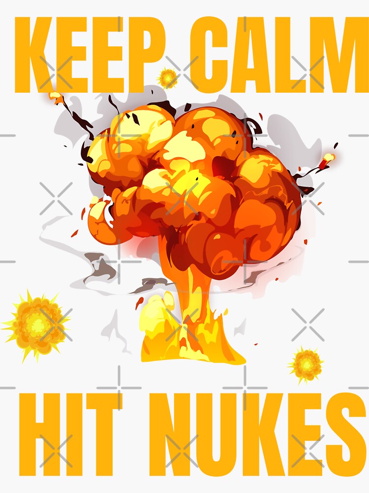 " Keep calm and hit nukes" Sticker for Sale by ahmedfeki | Redbubble