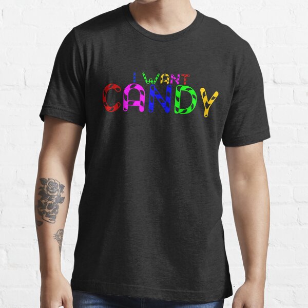 "I Want Candy" T-shirt for Sale by CreatedTees | Redbubble | candy t ...