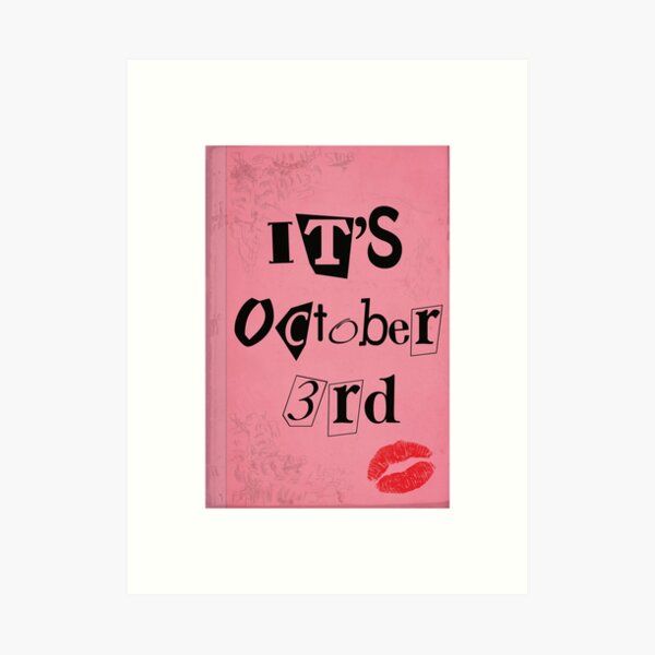 "It's October 3rd - Mean Girls " Art Print for Sale by iTheressa ...