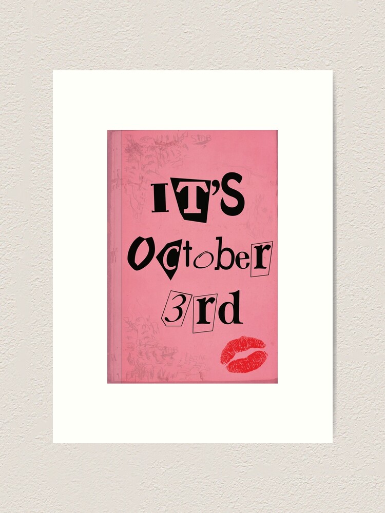 "It's October 3rd - Mean Girls " Art Print for Sale by iTheressa ...