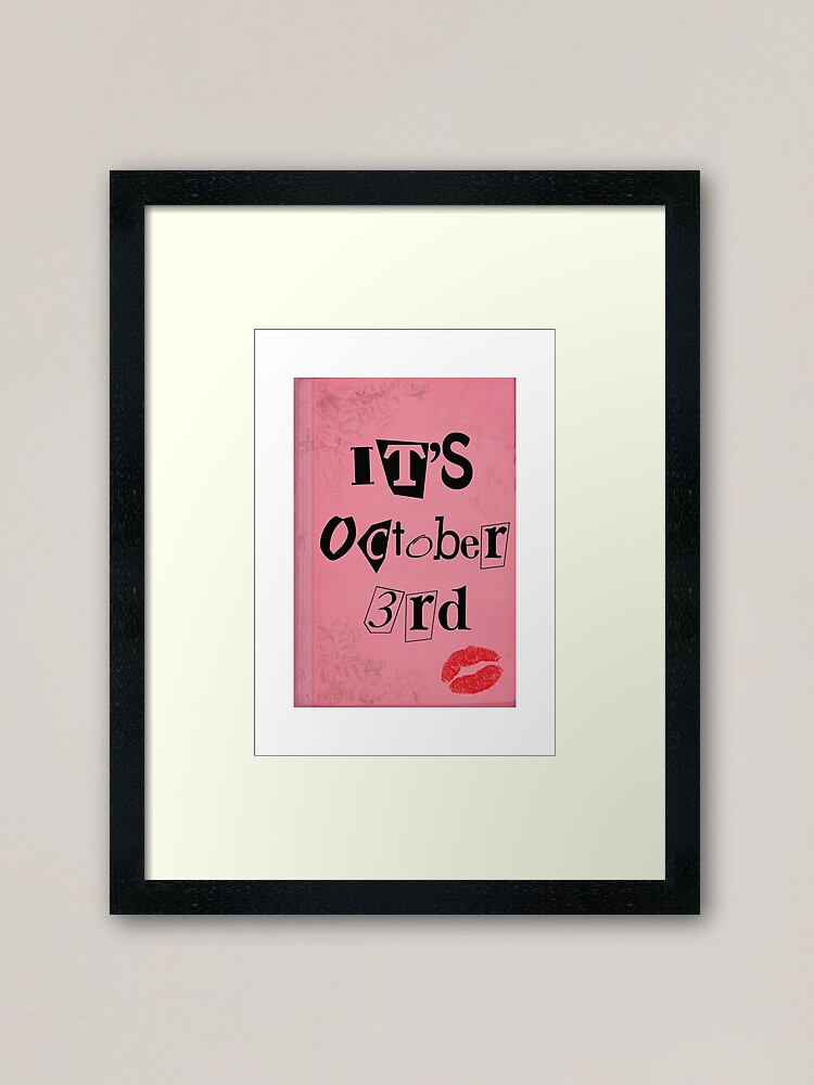 "It's October 3rd - Mean Girls " Framed Art Print for Sale by iTheressa ...