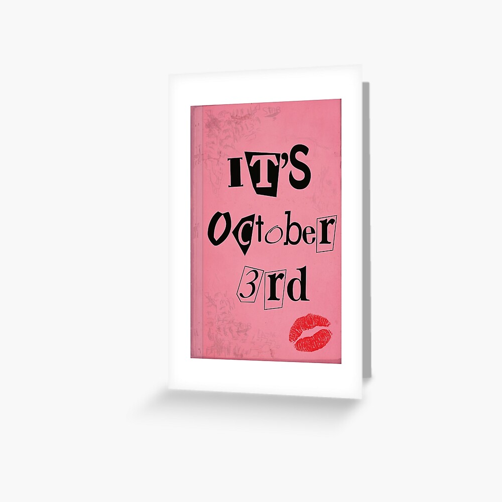 "It's October 3rd - Mean Girls " Greeting Card for Sale by iTheressa ...