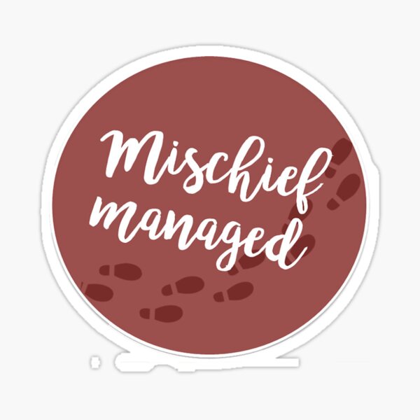 Mischief Managed Stickers | Redbubble