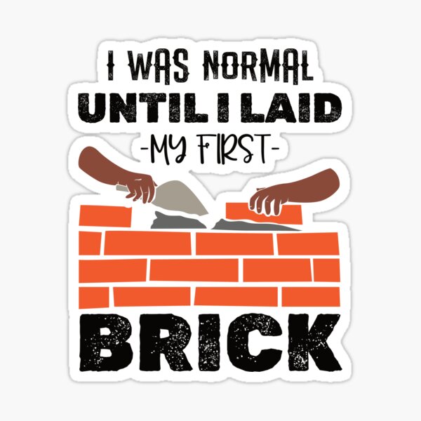 "I Was Normal Until I Laid My First Brick Brickmason Brick Mason Gift ...