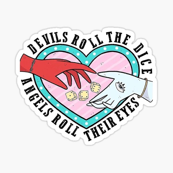"Devils Roll the Dice Angels Roll Their Eyes" Sticker for Sale by TokoBelia | Redbubble