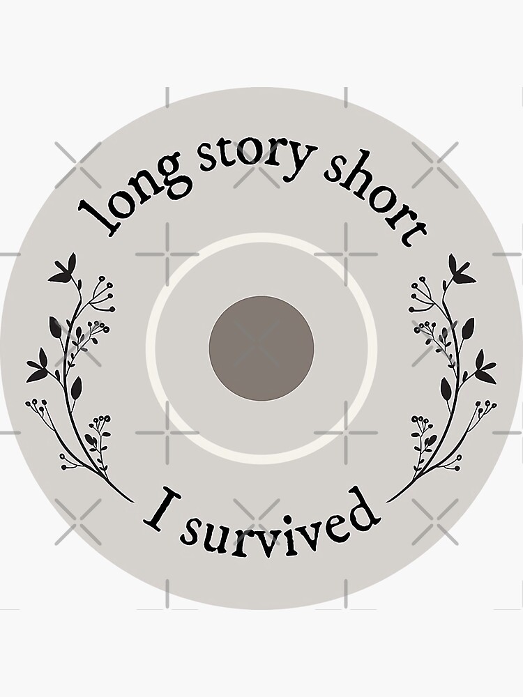 "Long Story Short I Survived" Sticker for Sale by TokoBelia | Redbubble