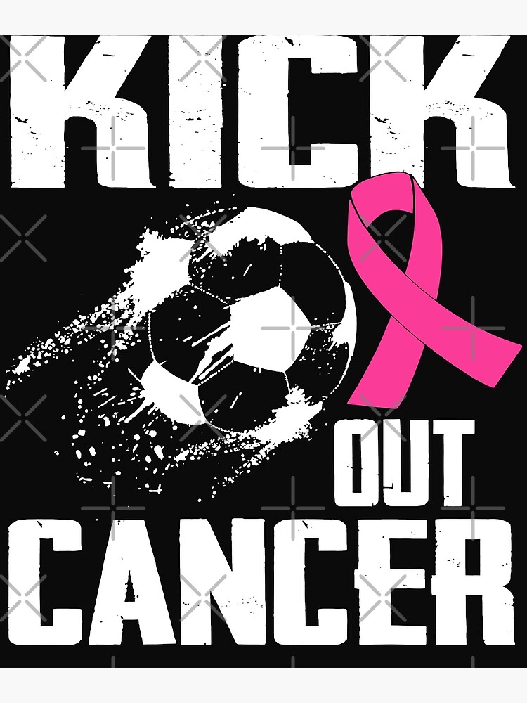"Breast Cancer Survivors Kick Out Cancer Soccer Ball Support" Poster ...