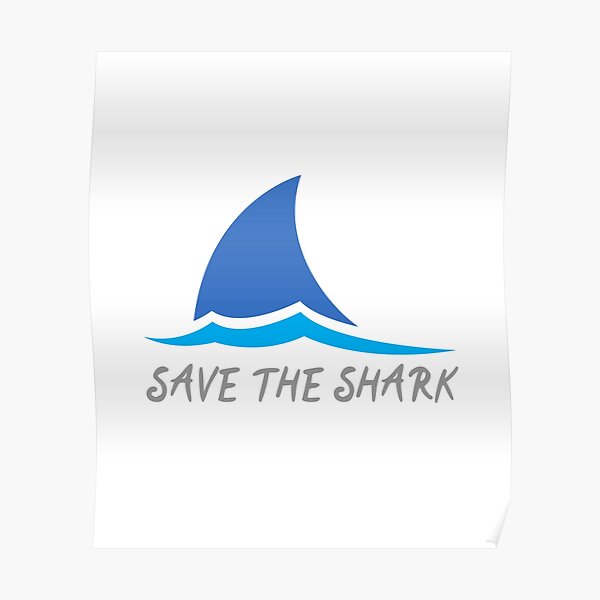 "Save the shark" Poster for Sale by CorneliusDesign | Redbubble