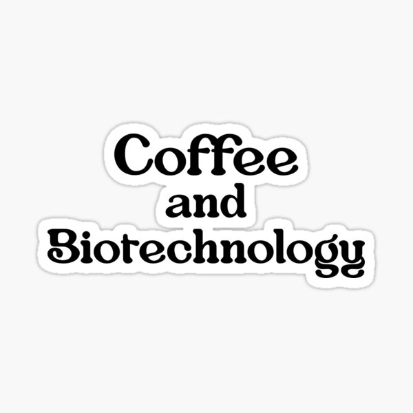 "Biotechnologist Biotechnology Coffee " Sticker for Sale by NestaReign ...