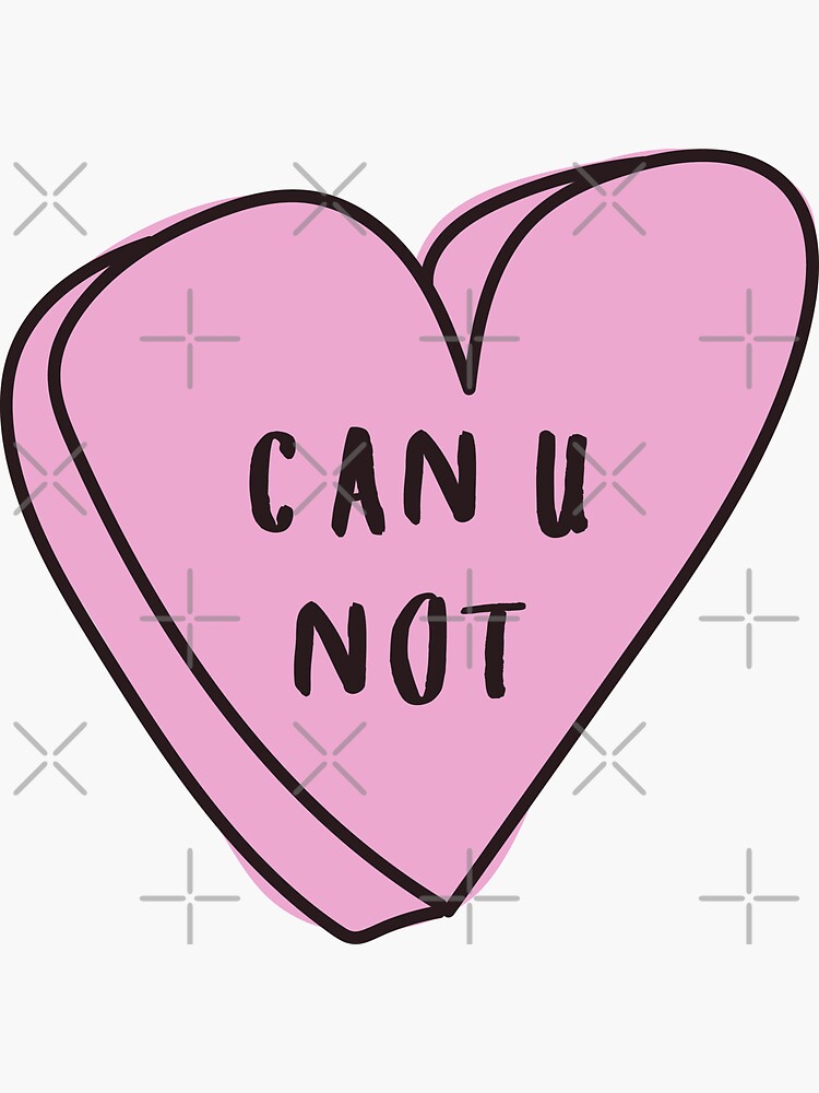 Can U Not Sassy Conversation Heart ♡ Trendyhipstertumblr Meme Sticker For Sale By