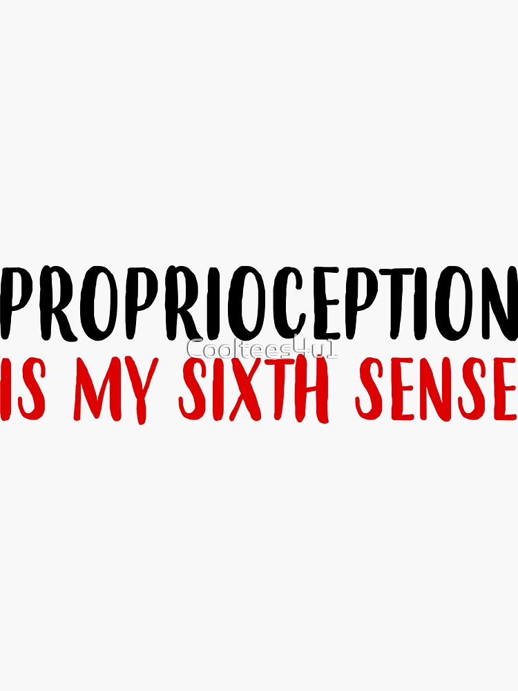 "Proprioception Is My Sixth Sense Funny Meme T-Shirt" Sticker for Sale ...