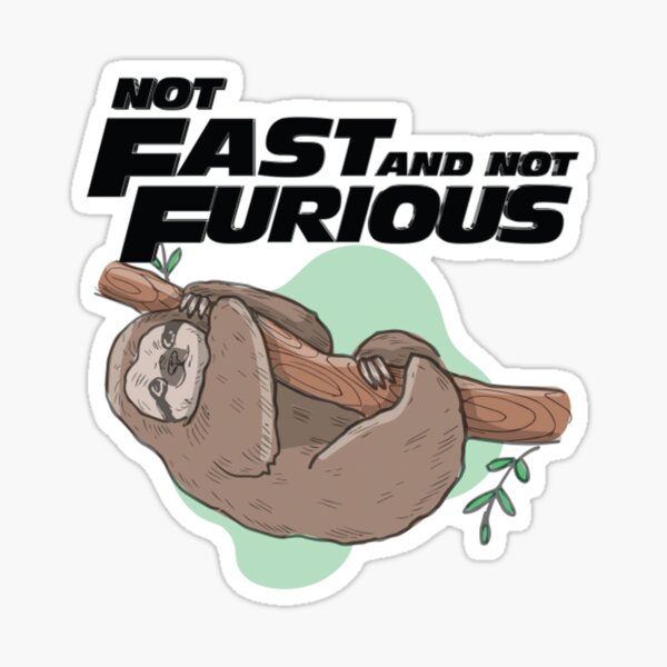 " Not Fast Not Furious" Sticker for Sale by Alice-Stewart | Redbubble