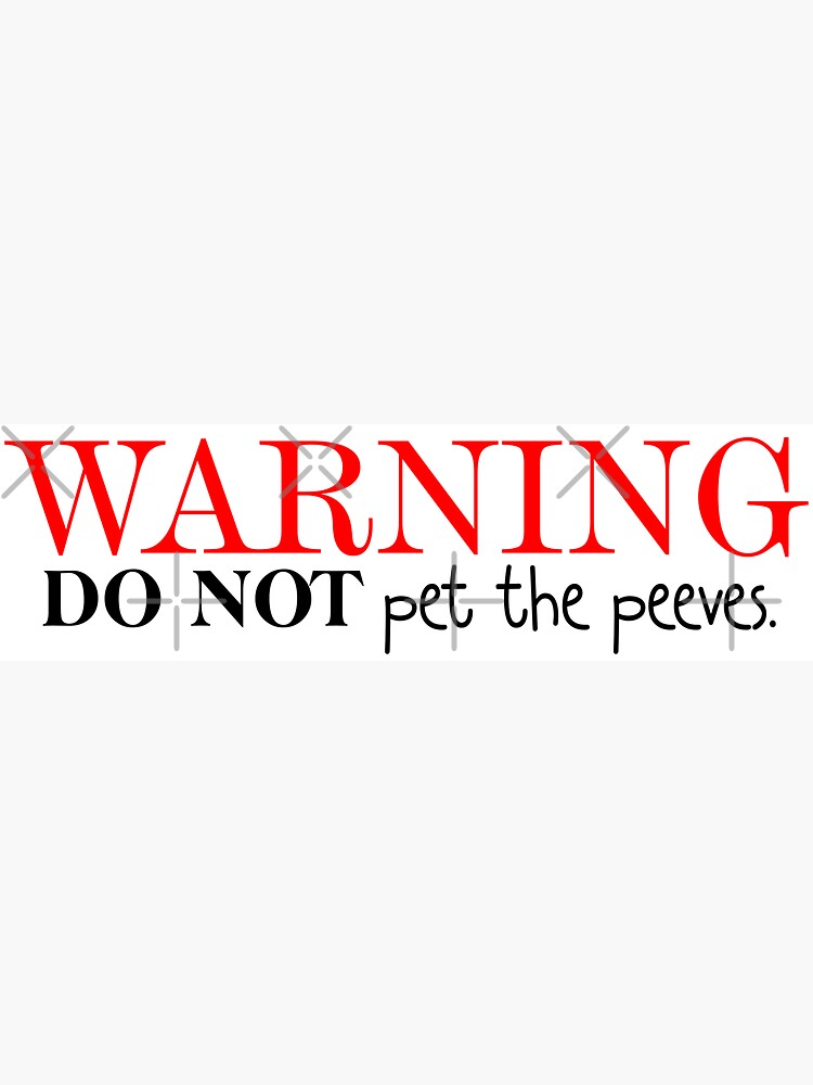 "WARNING DO NOT pet the peeves" Sticker for Sale by dlnendza | Redbubble