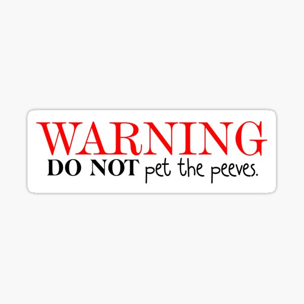 "WARNING DO NOT pet the peeves" Sticker for Sale by dlnendza | Redbubble