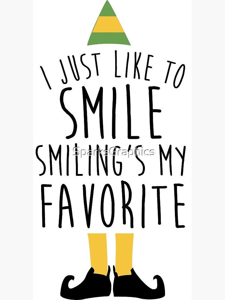 "Smiling's my Favorite - Elf" Poster for Sale by SparksGraphics | Redbubble