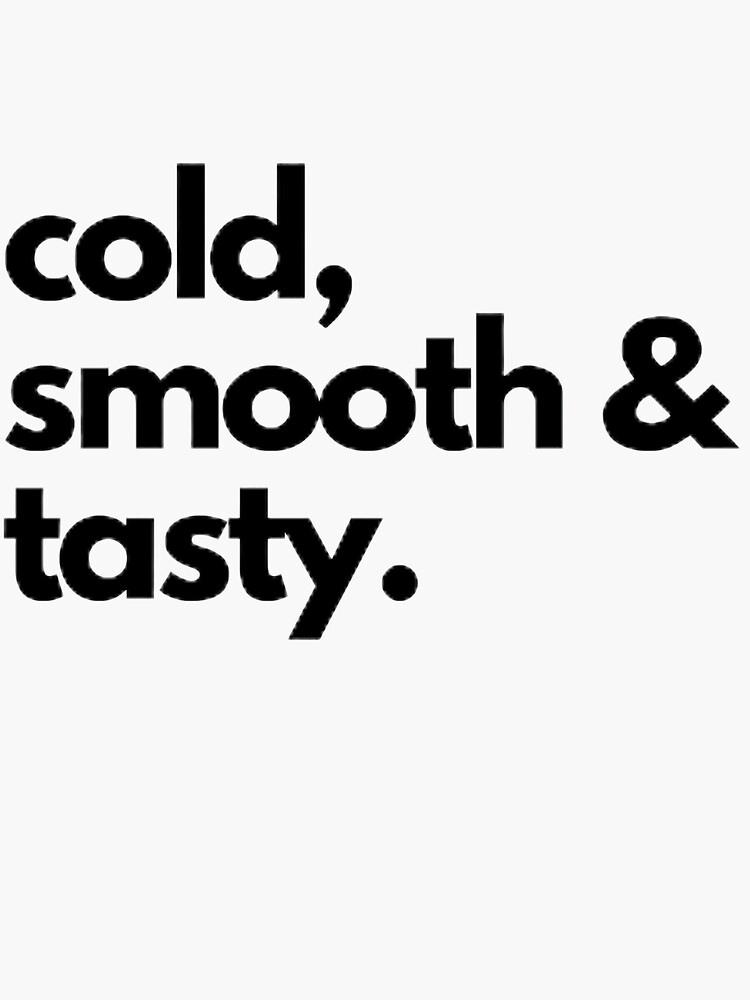 "Cold, Smooth & Tasty design for uber cool icons" Sticker for Sale by ...