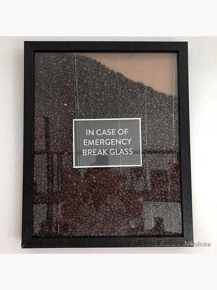 "In case of emergency break glass." Poster for Sale by Nikolinka ...