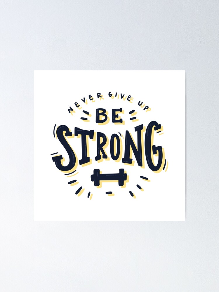"Be Strong" Poster for Sale by meArtlover | Redbubble