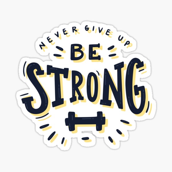 "Be Strong" Sticker for Sale by meArtlover | Redbubble