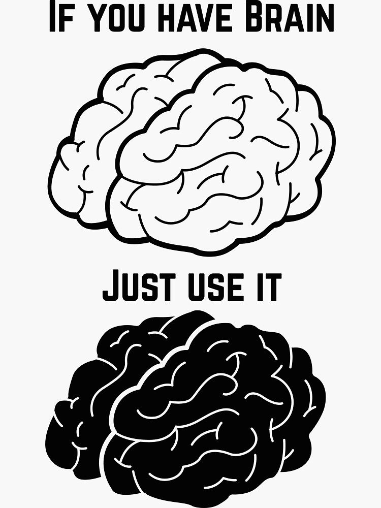 "If you Have Brain just Use It - Motivation Design" Sticker for Sale by ...
