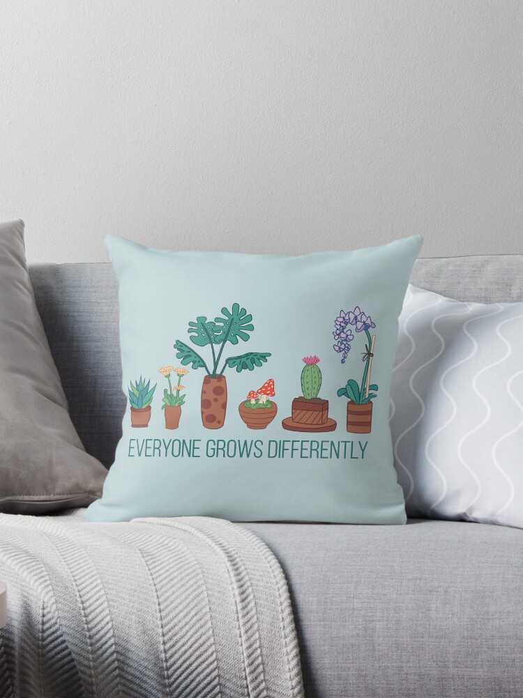 "Everyone Grows Differently" Pillow for Sale by Kieran Craft | Redbubble