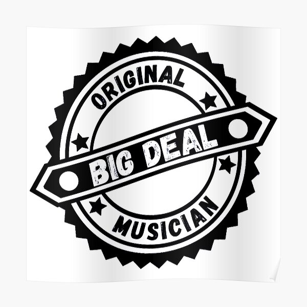 "Big Deal Original Musician" Poster for Sale by AspectArtWorks | Redbubble