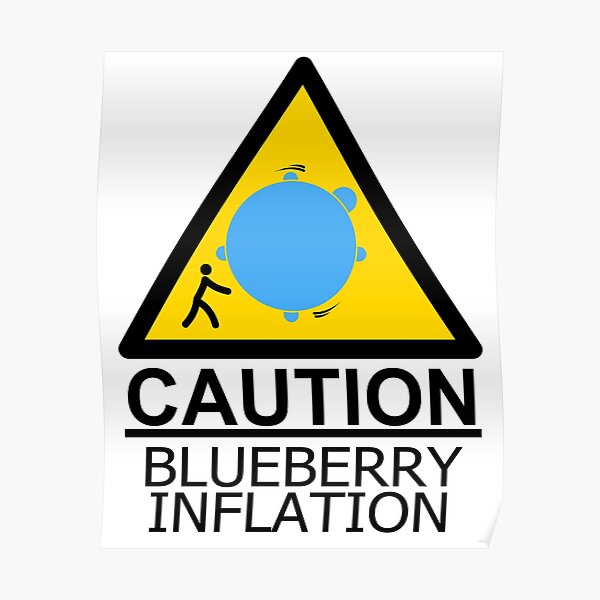 ""CAUTION | BLUEBERRY INFLATION" SIGN" Poster for Sale by JankHyena ...