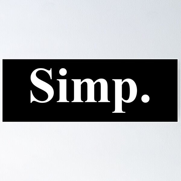 "Simp. Funny Meme." Poster for Sale by SPAZE-Typo | Redbubble