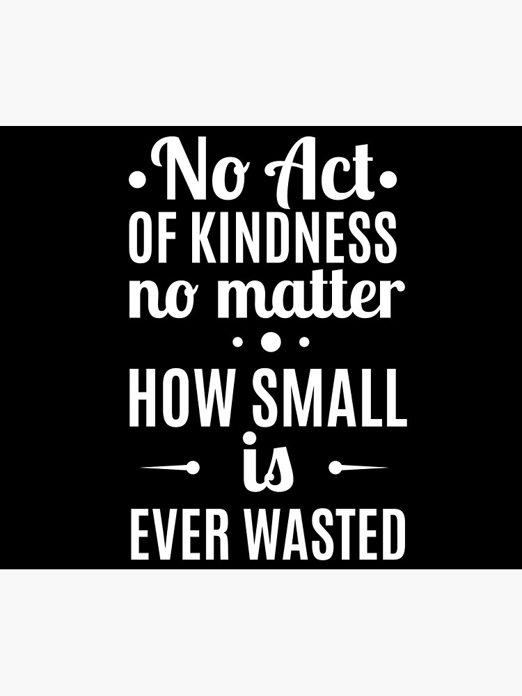 "No Act Of Kindness No matter How Small Is Ever Wasted - Motivation ...