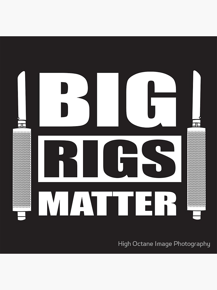 "Big Rigs Matter" Sticker for Sale by High Octane Image Photography ...