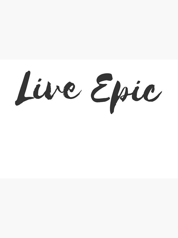 "LIVE EPIC" Poster for Sale by MajorsMart | Redbubble