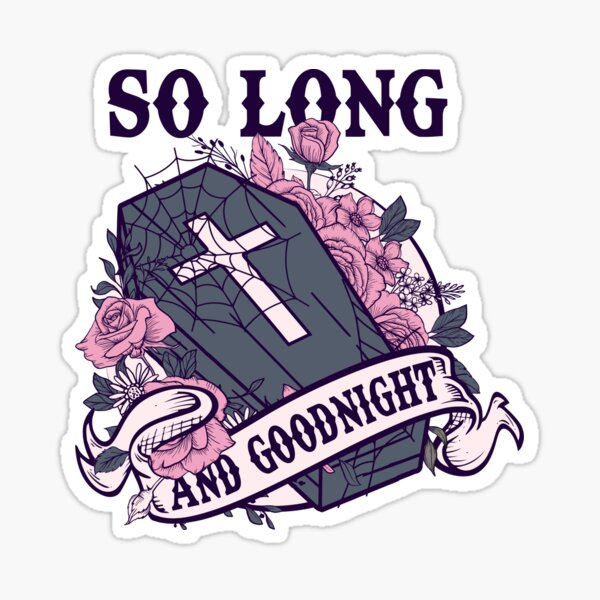 "So Long And Goodnight" Sticker for Sale by ConfusedMess | Redbubble