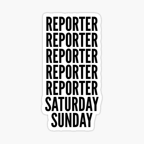 "Reporter funny workweek for Reporters" Sticker for Sale by SVPOD ...