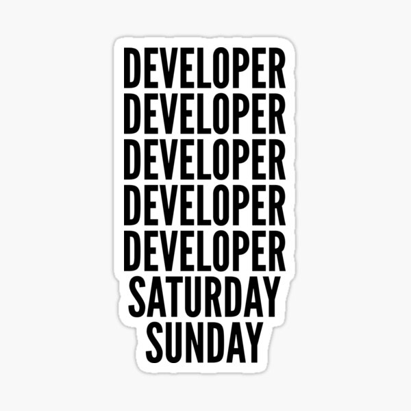 "Developer funny workweek for Developers" Sticker for Sale by SVPOD ...